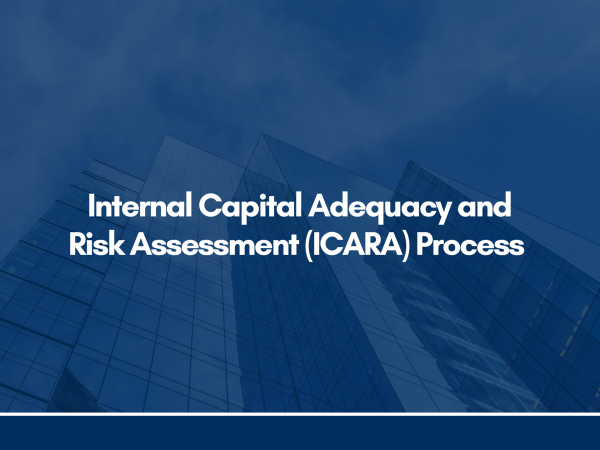 Internal Capital Adequacy and Risk Assessment (ICARA) Process ...