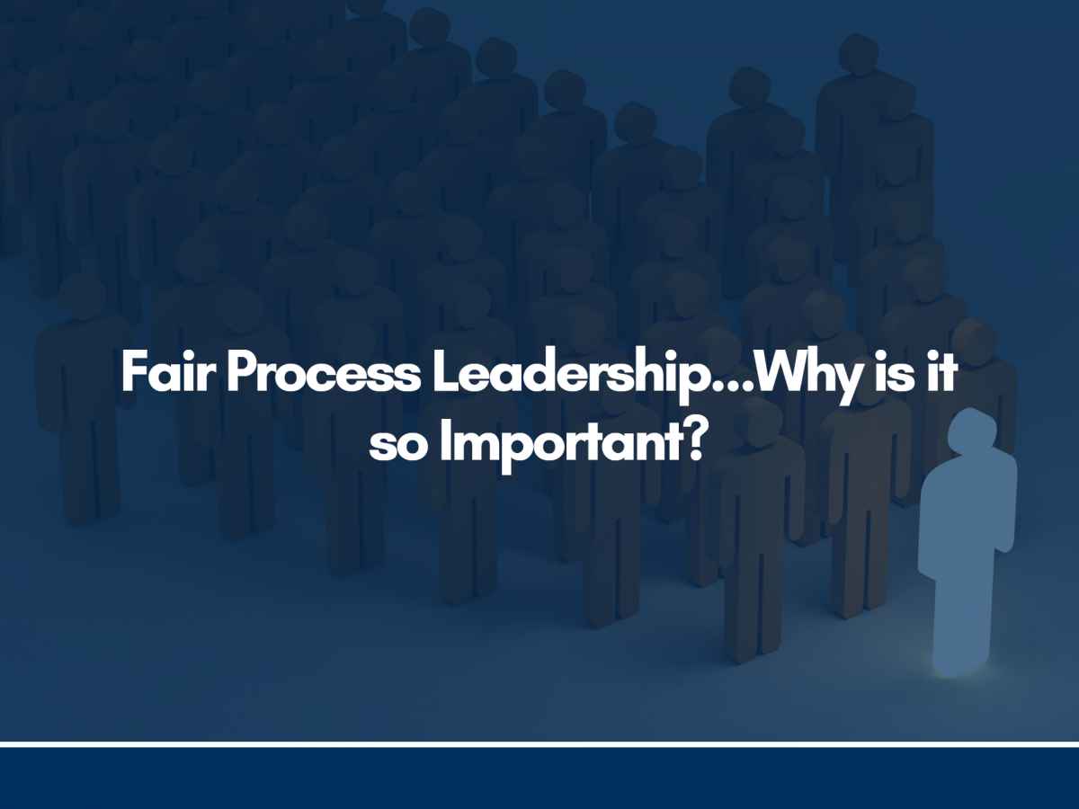 Fair Process Leadership…Why is it so Important? - European Institute of ...
