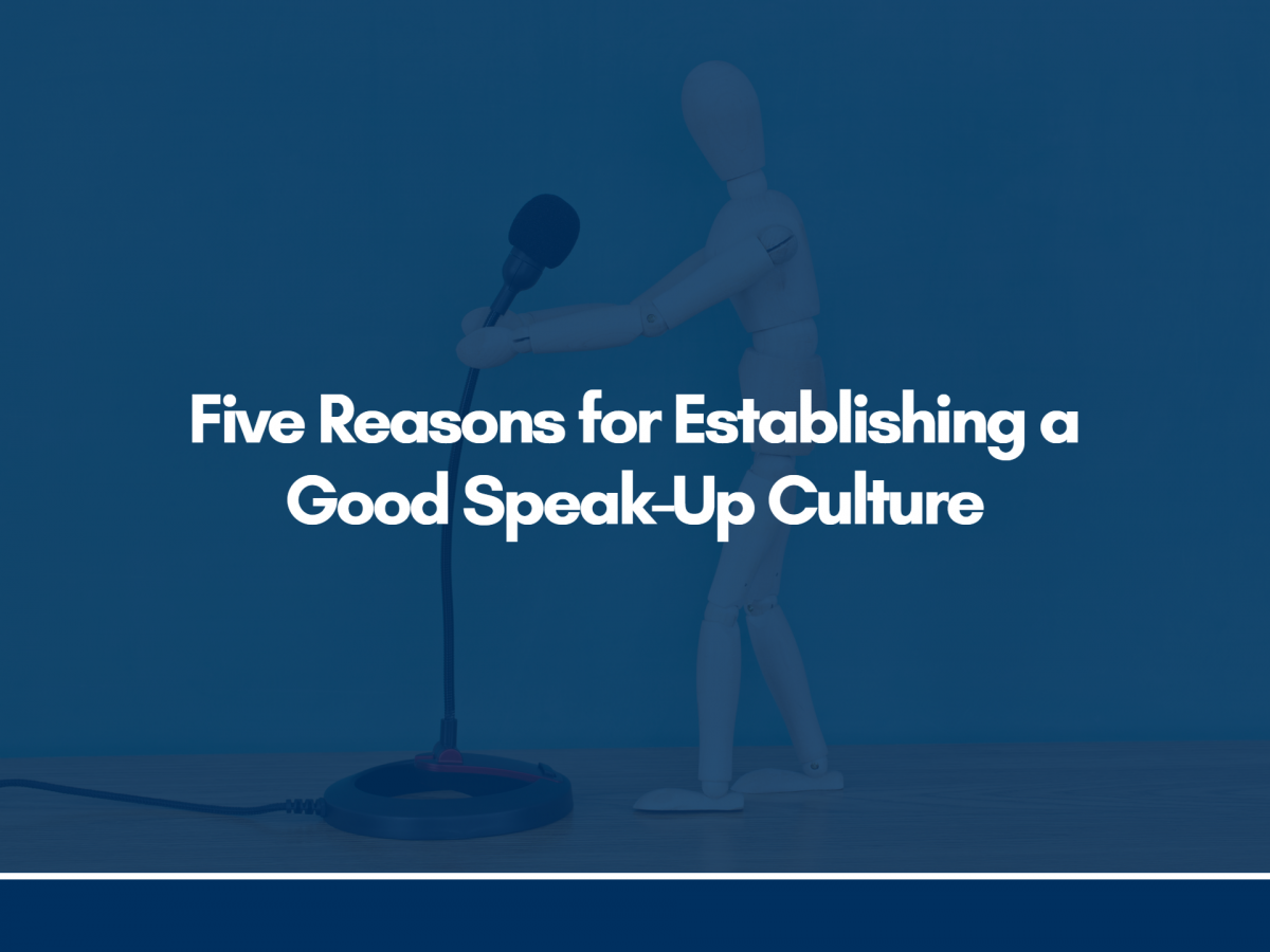 Five Reasons for Establishing a Good Speak-Up Culture - European ...