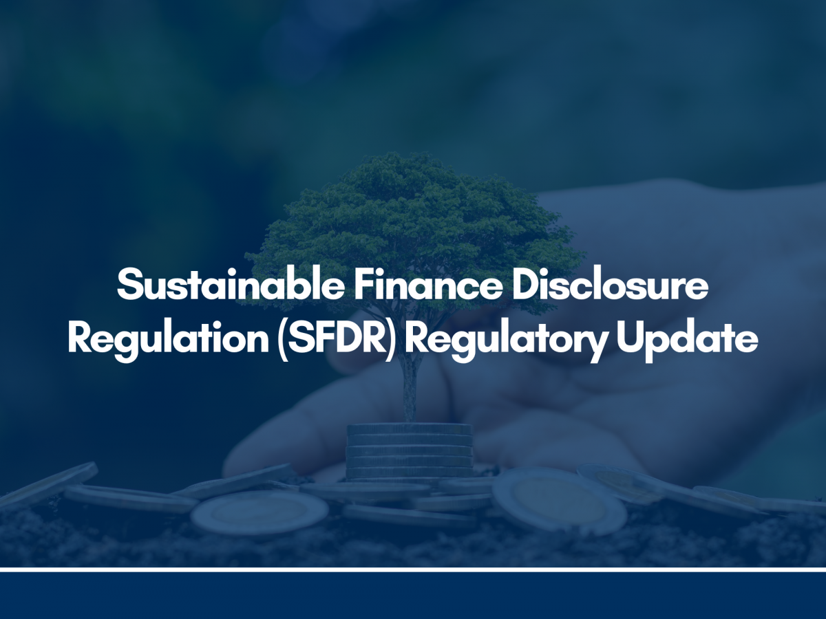 Sustainable Finance Disclosure Regulation Sfdr Regulatory Update