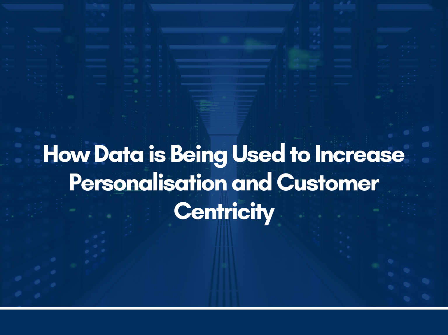 How Data is Being Used to Increase Personalisation and Customer ...