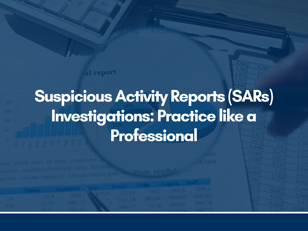 Suspicious Activity Reports (SARs) Investigations: Practice like a ...