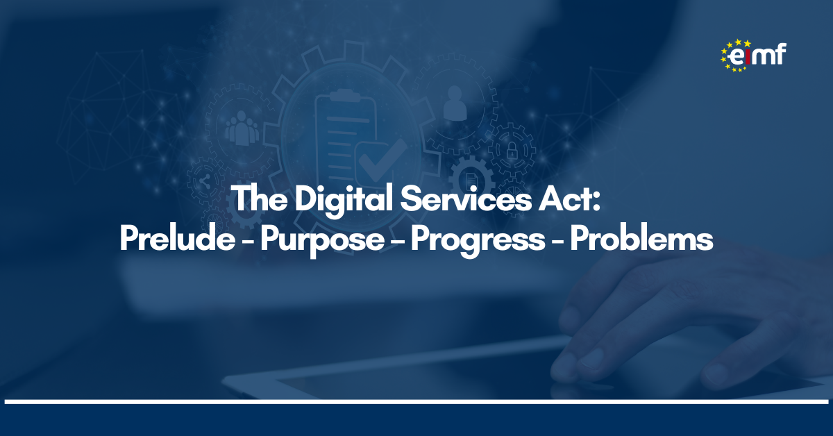 The Digital Services Act: Prelude - Purpose – Progress - Problems