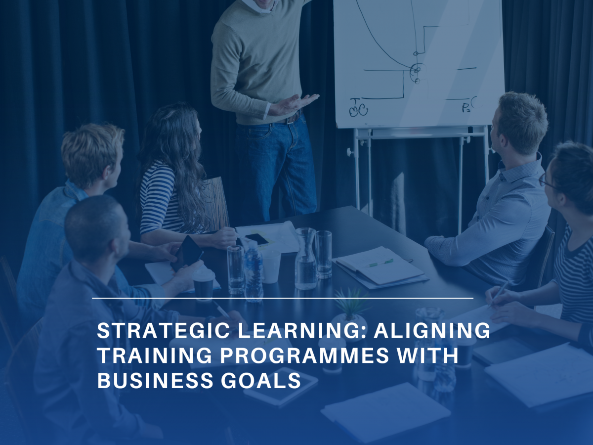 Strategic Learning: Aligning Training Programmes with Business Goals ...