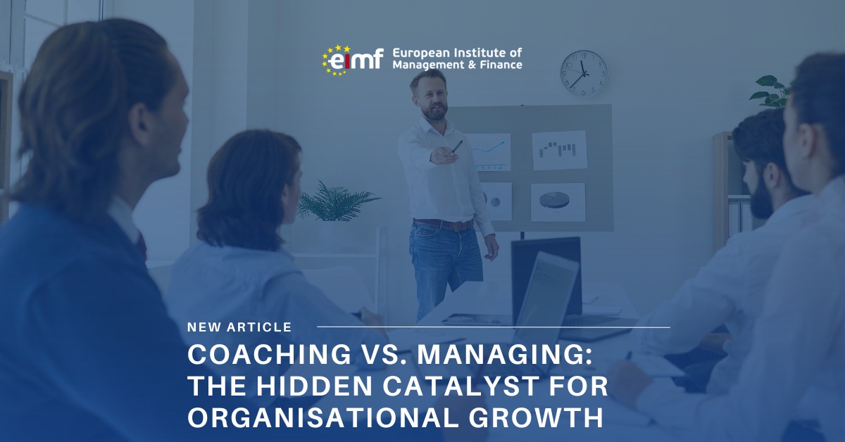 Coaching vs. Managing: The Hidden Catalyst for Organisational Growth - European Institute of ...
