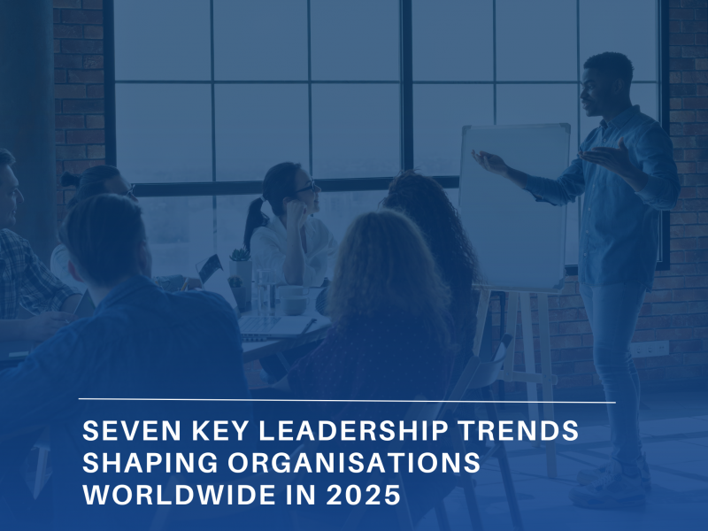 Seven Key Leadership Trends Shaping Organisations Worldwide in 2025 ...